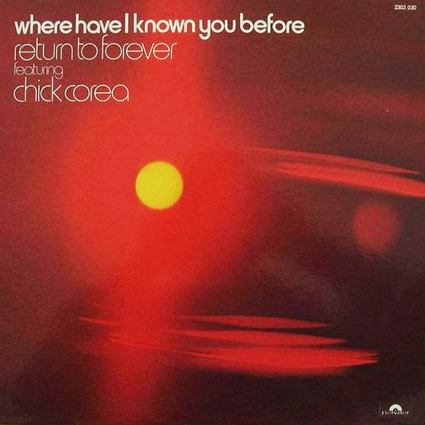 Where Have I known You Before - Return to Forever LP – Chick Corea